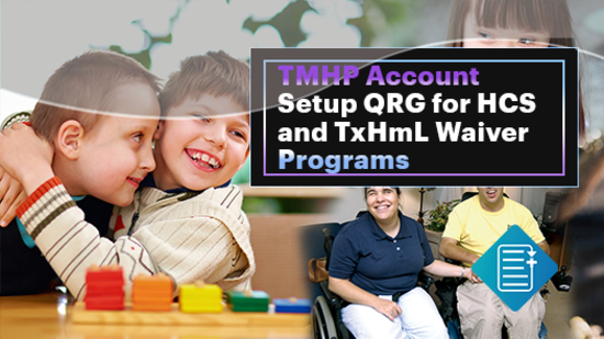 TMHP Account Setup for HCS and TxHmL Waiver Programs : TMHP Learning