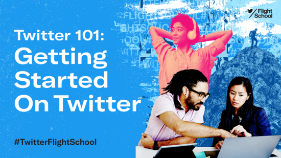 Twitter 101: Getting Started on Twitter : X Ads Academy