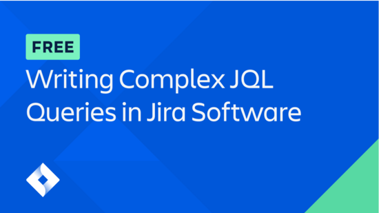 Writing Complex JQL Queries in Jira Software Assessment : Atlassian