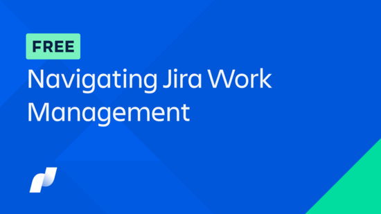 Navigating Jira Work Management : Atlassian