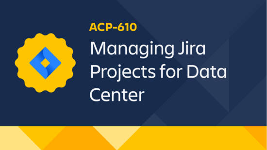 ACP-610 Managing Jira Projects for Data Center Certification : Atlassian