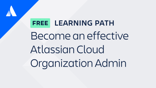 Become an effective Atlassian Cloud Organization Admin : Atlassian