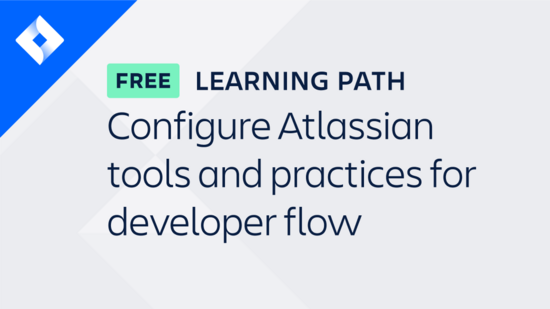 Configure Atlassian Tools And Practices For Developer Flow Atlassian