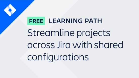 Streamline Projects Across Jira With Shared Configurations Atlassian