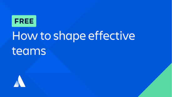 How to shape effective teams : Atlassian
