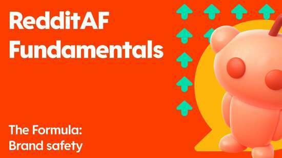 [Video] Fundamentals Fast Track: Brand Safety : Reddit Ads Formula