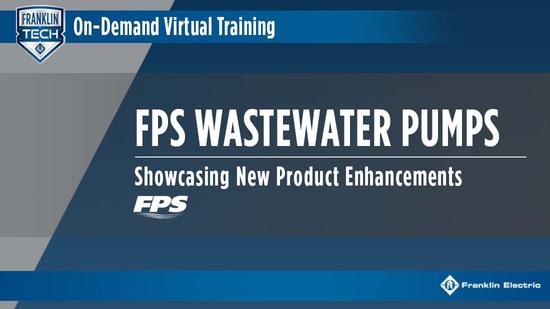 FPS Wastewater Pumps: Showcasing New Product Enhancements : FranklinTECH