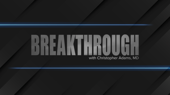 BreakThrough™ With Christopher Adams, MD : OrthoPedia