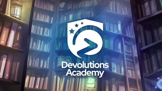 Welcome to the Devolutions Academy : Devolutions