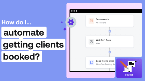 How do I automate getting clients booked? : HoneyBook Education