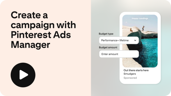 Create a campaign with Pinterest Ads Manager : Pinterest Academy