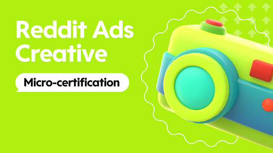 Reddit Ads Creative Micro-certification : Reddit Ads Formula
