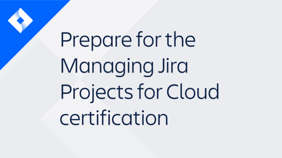 Prepare for the Managing Jira Projects for Cloud certification for ...