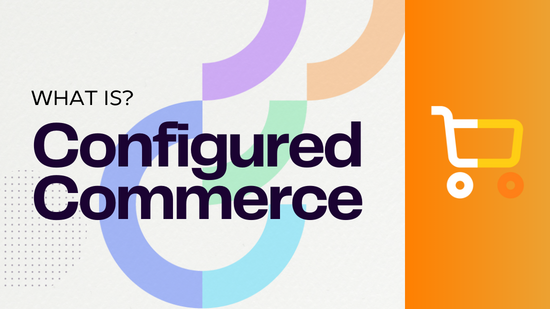 What Is Configured Commerce Optimizely Academy