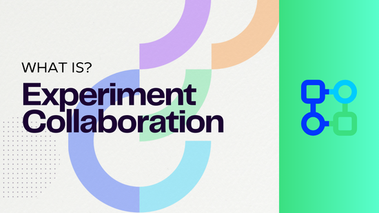 What is Experiment Collaboration? : Optimizely Academy