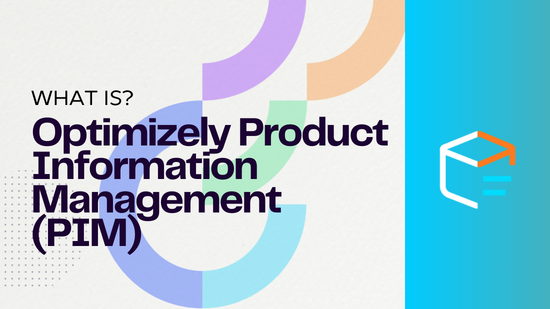 What is Optimizely Product Information Management (PIM)? : Optimizely Academy