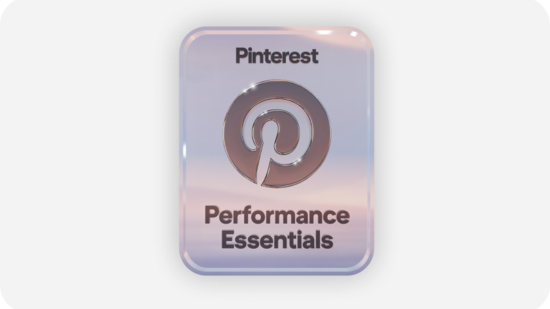 Pinterest Performance Essentials skills badge : Pinterest Academy