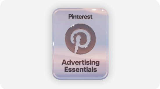 Pinterest Advertising Essentials skills badge : Pinterest Academy