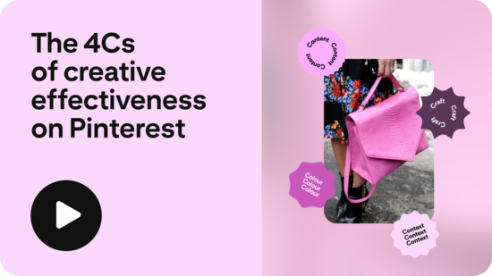The 4Cs of Creative Effectiveness on Pinterest : Pinterest Academy