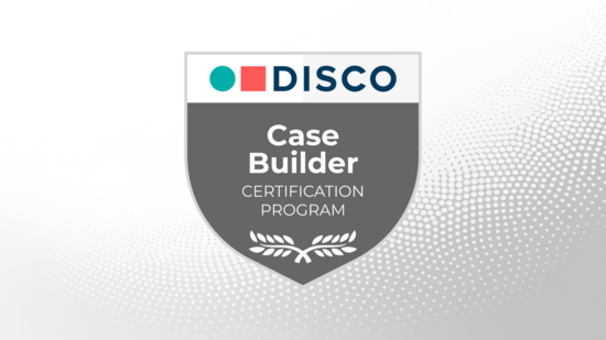 Case Builder Certification Program (2025) : DISCO