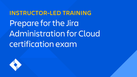 Prepare for the Jira Administration for Cloud certification exam (Live ...