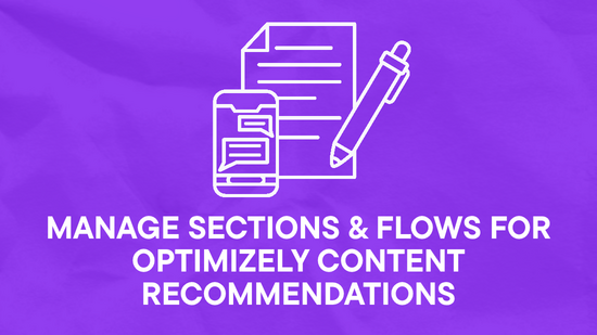 Manage sections & flows for Optimizely Content Recommendations : Optimizely Academy