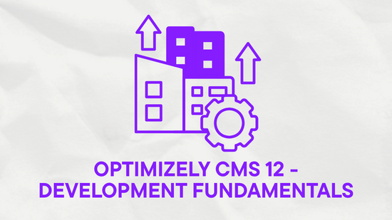 PaaS CMS Development Fundamentals (CMS 12) : Optimizely Academy