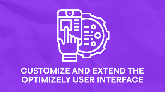 Customize and extend the Optimizely user interface : Optimizely Academy