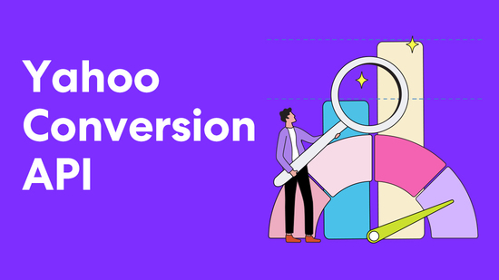 New Feature Release: Yahoo Conversion API : Yahoo Academy Learning Center