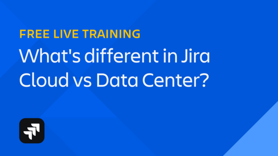 What's different in Jira Cloud vs Data Center? (free public class) : Atlassian